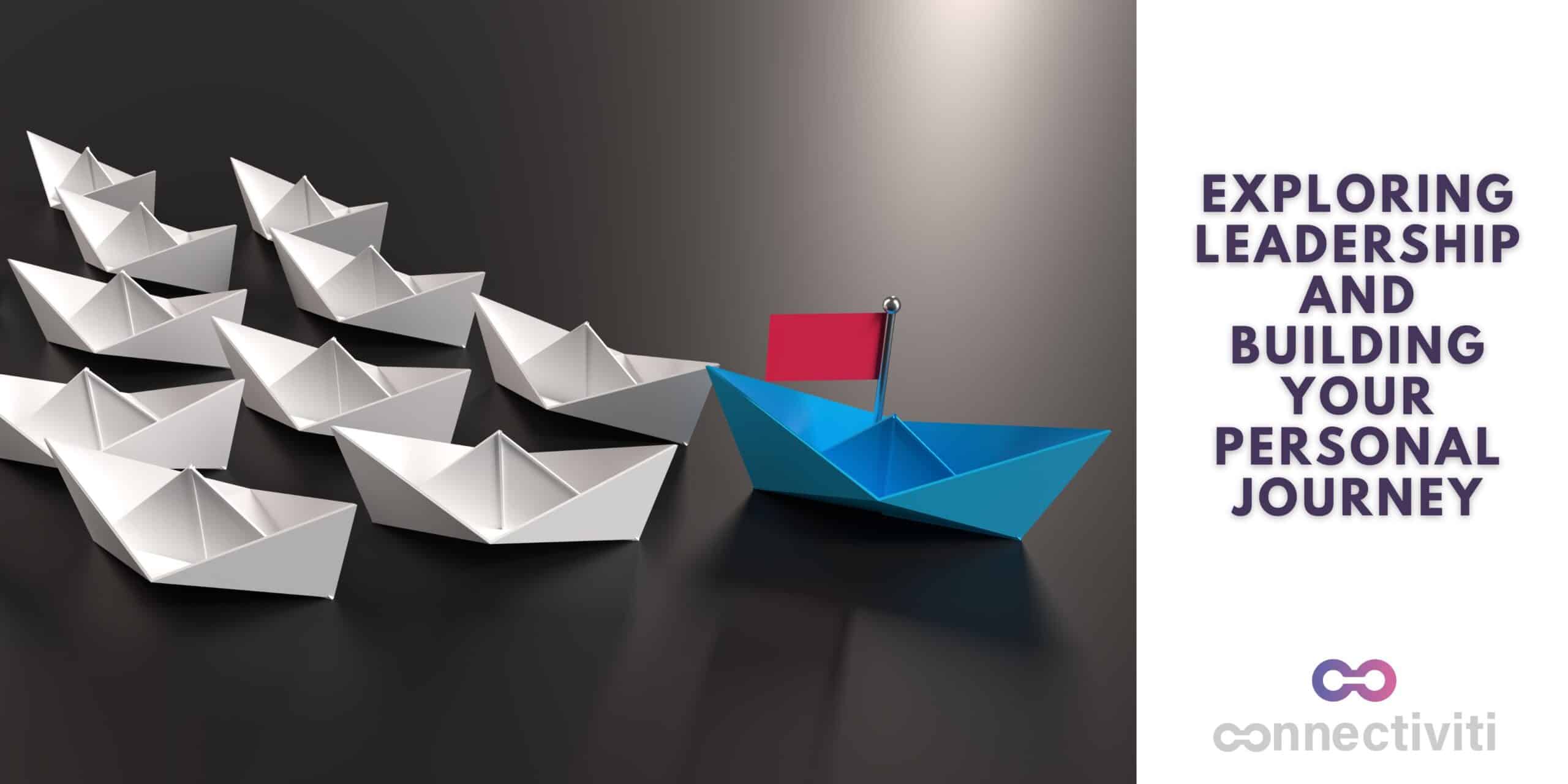 Exploring Leadership and Building Your Personal Journey - Connectiviti